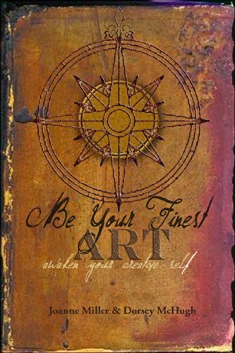 Be Your Finest ART Awaken Your Creative Self by Joanne Miller | Goodreads