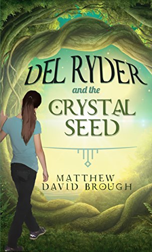 Del Ryder and the Crystal Seed by Matthew David Brough | Goodreads