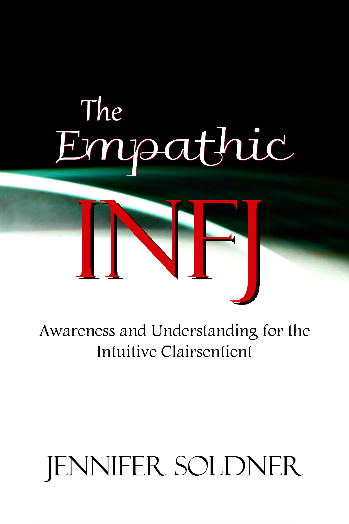 The Empathic INFJ: Awareness and Understanding for the Intuitive ...