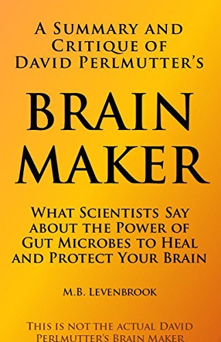 A Summary and Critique of David Perlmutter's Brain Maker: What ...