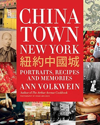 Chinatown New York: Portraits, Recipes, and Memories by Ann Volkwein ...
