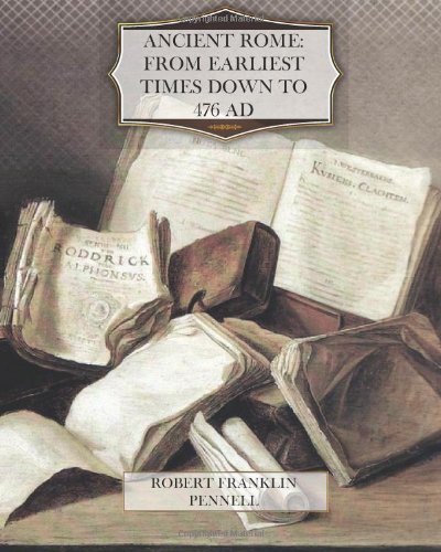 Ancient Rome: From Earliest Times Down to 476 AD by Robert Franklin ...