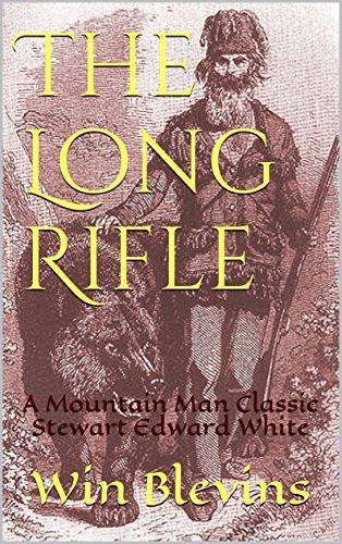 The Long Rifle: Mountain Man Classics by Win Blevins | Goodreads
