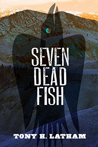 Seven Dead Fish by Tony H. Latham | Goodreads
