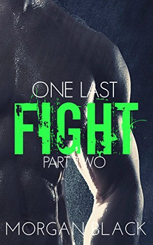 One Last Fight Part 2 by Morgan Black | Goodreads