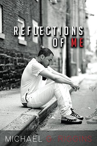Reflections Of Me by Michael G. Riggins | Goodreads