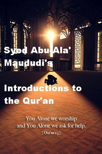 Syed Abu-Ala' Maududi's Introductions to the Qur'an by Abul A'la ...