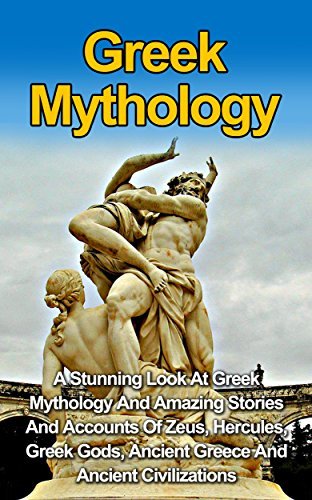 Greek Mythology: A Stunning Look At Greek Mythology And Amazing Stories ...