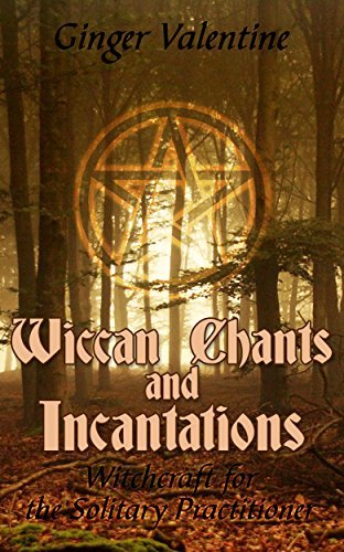 Wiccan Chants and Incantations: Witchcraft for the Solitary ...