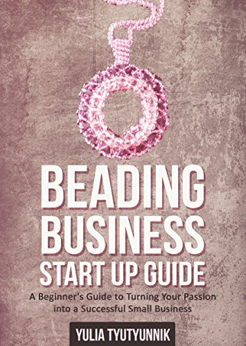Beading Business Start Up Guide: A Beginner’s Guide to Turning Your ...