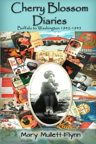 Cherry Blossom Diaries Buffalo to Washington1942-1945 by Mary Mullett ...