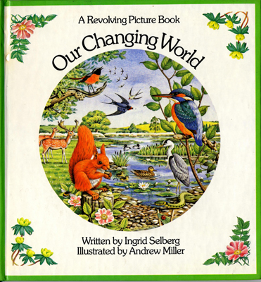 Our Changing World (Revolving Picture Book) by Ingrid Selberg | Goodreads