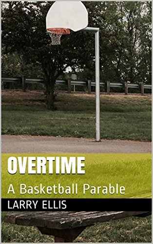 Overtime: A Basketball Parable by Larry Ellis | Goodreads