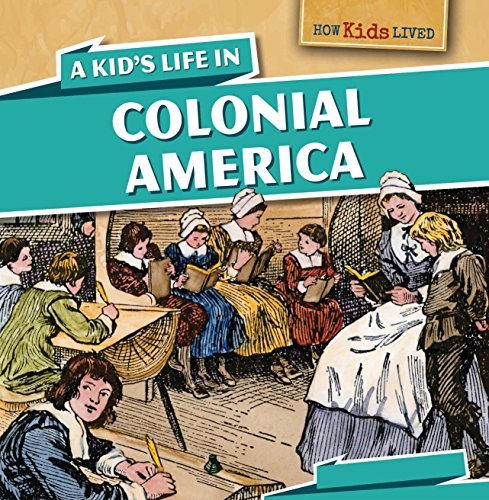A Kid's Life in Colonial America by Sarah Machajewski | Goodreads