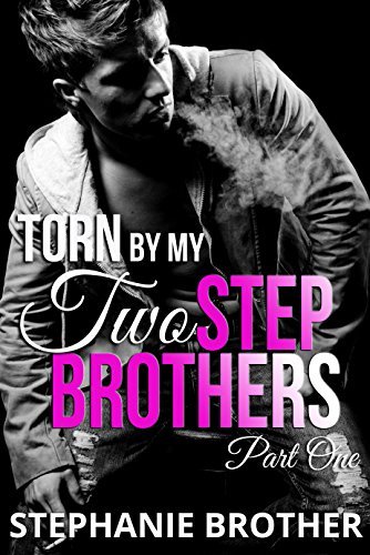Torn by My Two Stepbrothers: Part One by Stephanie Brother | Goodreads