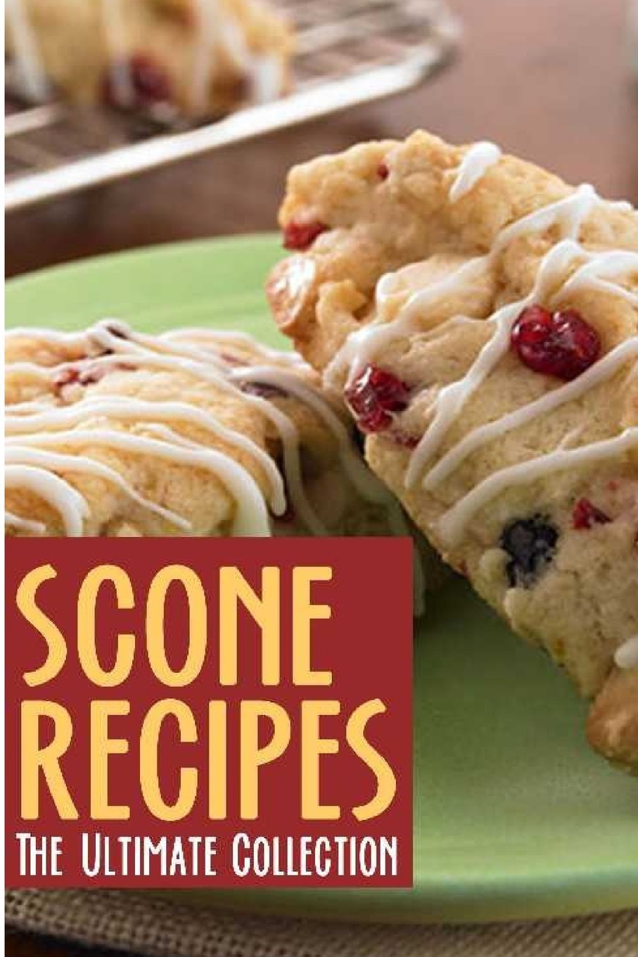 Scones: The Ultimate Recipe Guide by Jennifer Hastings | Goodreads