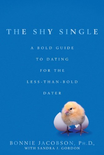 The Shy Single: A Bold Guide to Dating for the Less-than-Bold Dater by ...