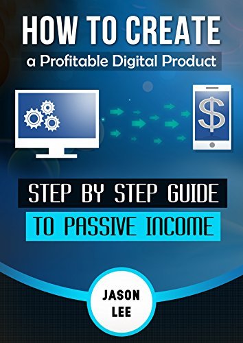 How to Create a Profitable Digital Product: Step by Step Guide to ...
