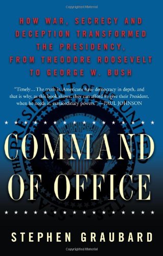 Command of Office: How War, Secrecy, and Deception Transformed the ...