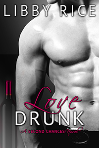 Love Drunk (Second Chances, #3) by Libby Rice | Goodreads