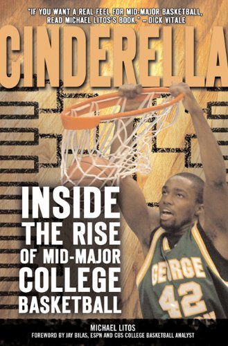 Cinderella: Inside the Rise of Mid-Major College Basketball by Michael ...