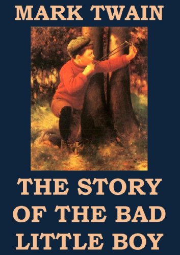 The Story of the Bad Little Boy (Annotated) by Mark Twain | Goodreads