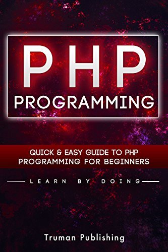 Php Learn Php Programming Fast The Ultimate Php And Mysql Programming Crash Course For