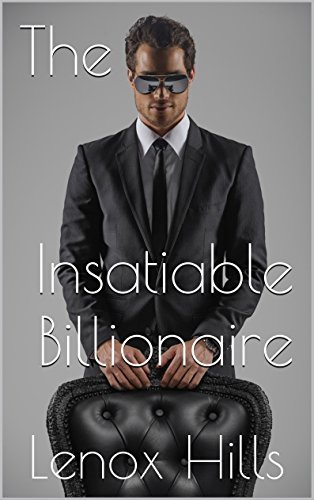 The Insatiable Billionaire (A Lenox & Jonathan story of love and lust ...