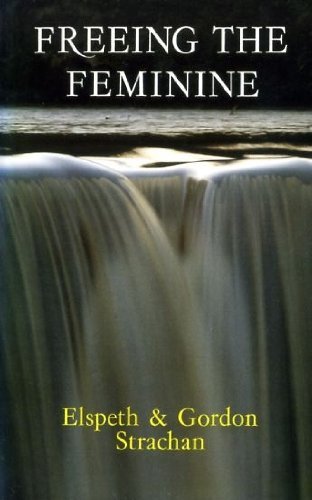Freeing the feminine by Elspeth Strachan | Goodreads