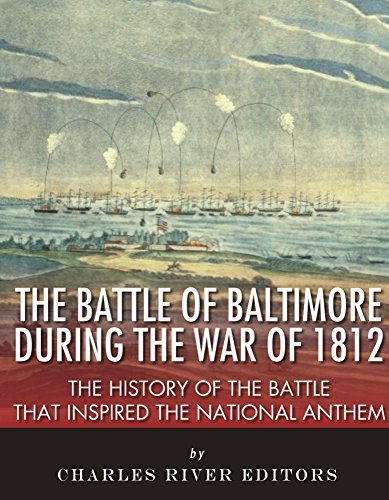 The Battle of Baltimore during the War of 1812: The History of the ...
