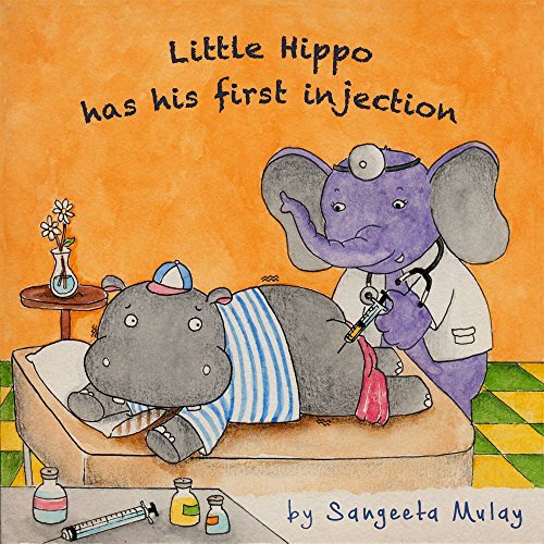 Little Hippo Has His First Injection by Sangeeta Mulay | Goodreads