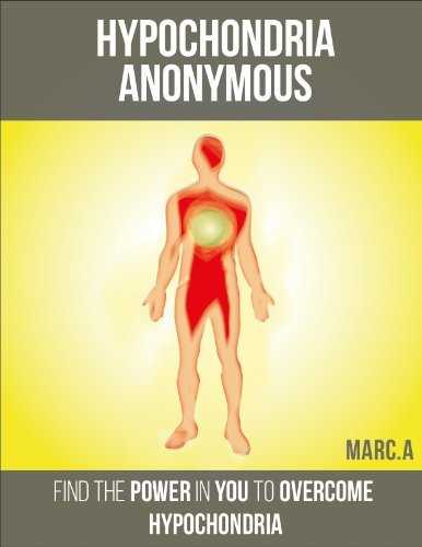 Hypochondria Anonymous: Find the Power in You to Overcome Hypochondria ...