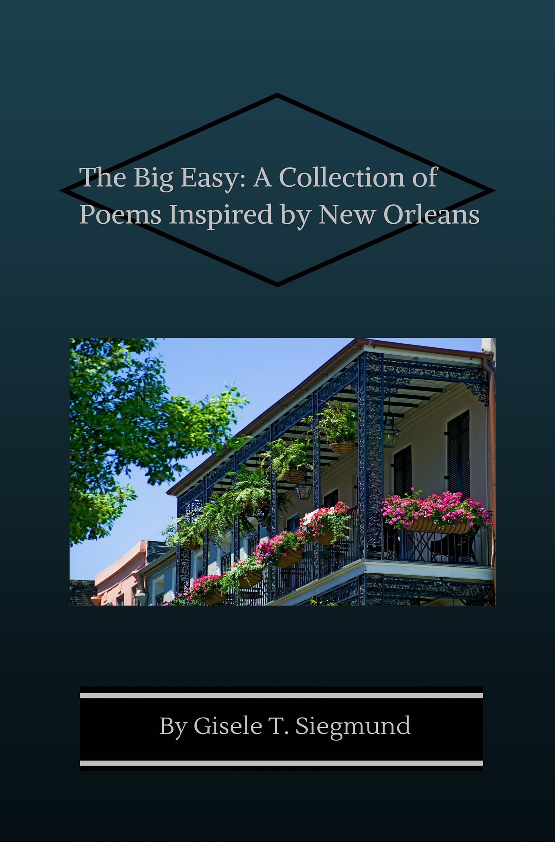 The Big Easy: A Collection of Poems Inspired by New Orleans by Gisele T ...