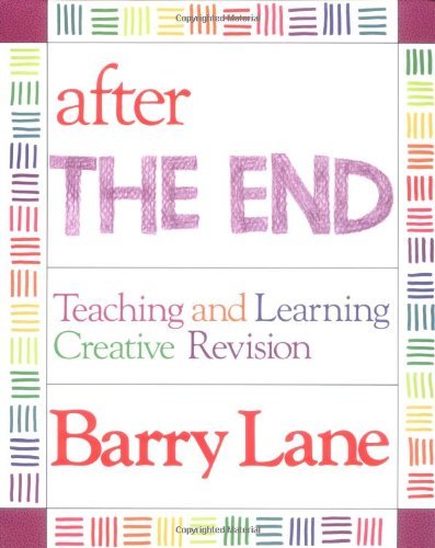After "The End": Teaching and Learning Creative Revision by Barry Lane ...