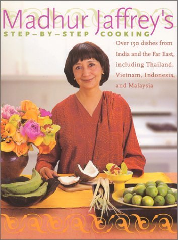 Madhur Jaffrey's Step-by-Step Cooking: Over 150 Dishes from India and ...