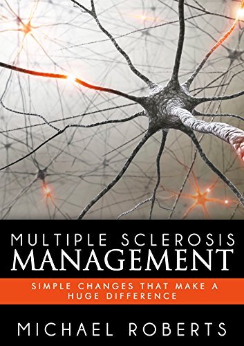 Multiple Sclerosis: Simple Changes to Help You Manage Your Multiple Sclerosis by Michael Roberts ...