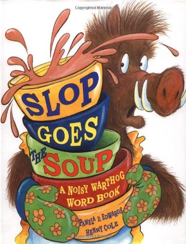 Slop Goes the Soup: A Noisy Warthog Word Book by Pamela Duncan Edwards ...