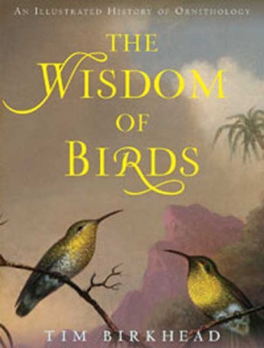 The Wisdom of Birds: An Illustrated History of Ornithology by Tim ...