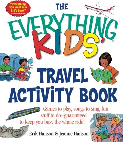 The Everything Kids' Travel Activity Book: Games to Play, Songs to Sing ...