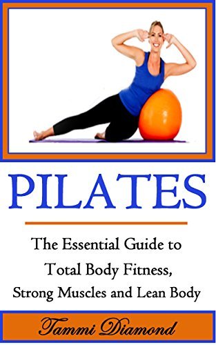 Pilates for Beginners: The Essential Guide to Total Body Fitness ...