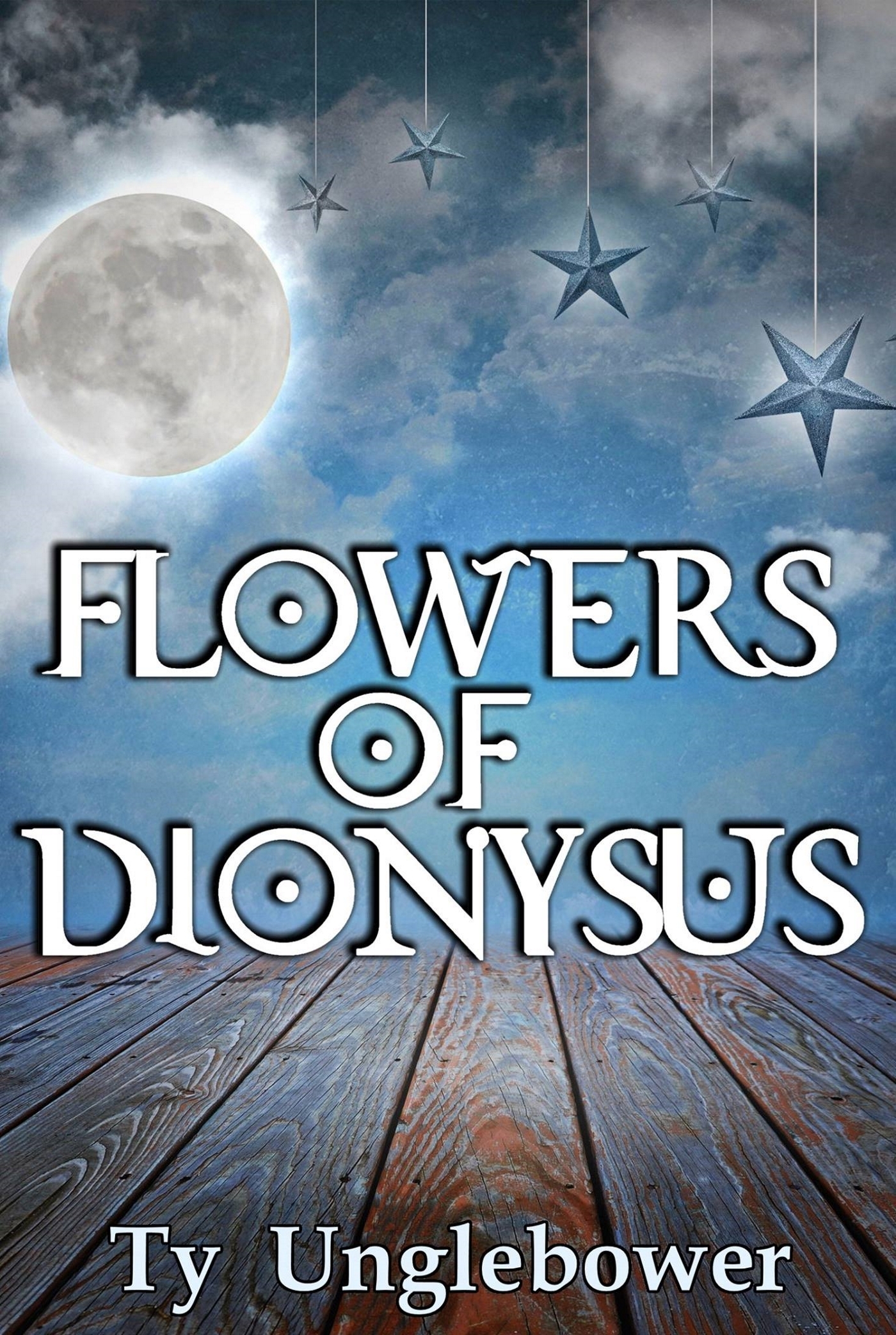 Flowers of Dionysus by Ty Unglebower | Goodreads