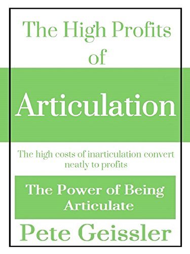 The High Profits of Articulation: The high costs of inarticulation ...