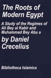 Roots of Modern Egypt: A Study of the Regimes of Ali Bey Al Kabir and ...
