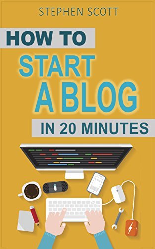 How To Start A Blog in 20 Minutes: Your Quick Start Guide to Blogging ...