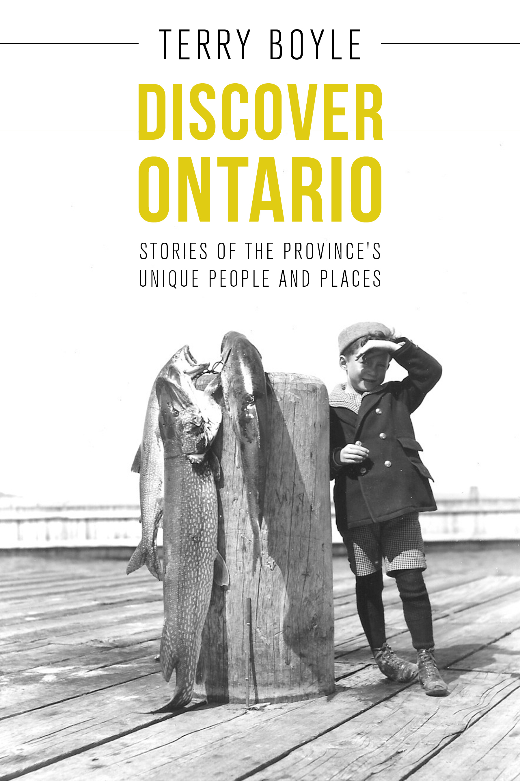 Discover Ontario: Stories of the Province's Unique People and Places by ...