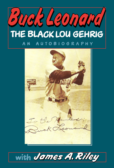 Buck Leonard: The Black Lou Gehrig : The Hall of Famer's Story in His ...