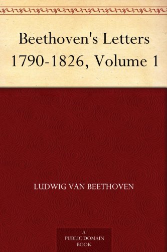 Beethoven's Letters 1790-1826, Volume 1 by Ludwig van Beethoven | Goodreads