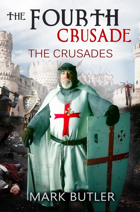 The Fourth Crusade (The Crusades, #1) by Mark Butler | Goodreads