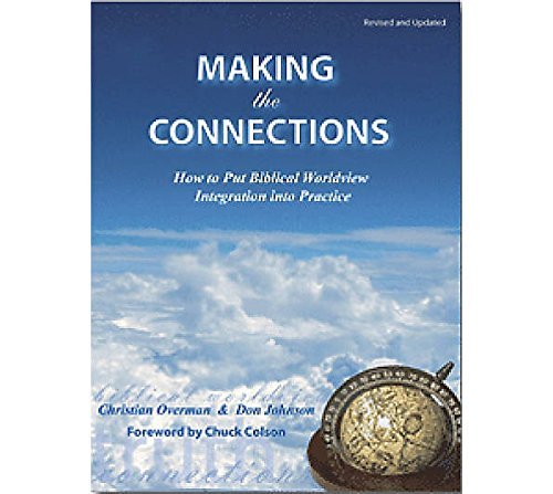Making the Connections: How to Put Biblical Worldview Integration into ...