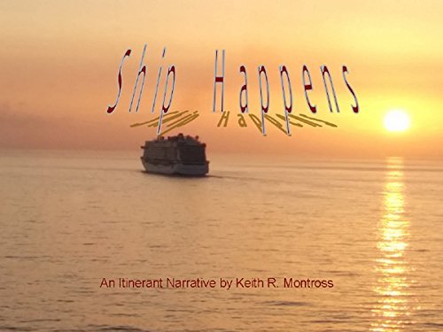 Ship Happens: An Itinerant Narrative by Keith Montross | Goodreads